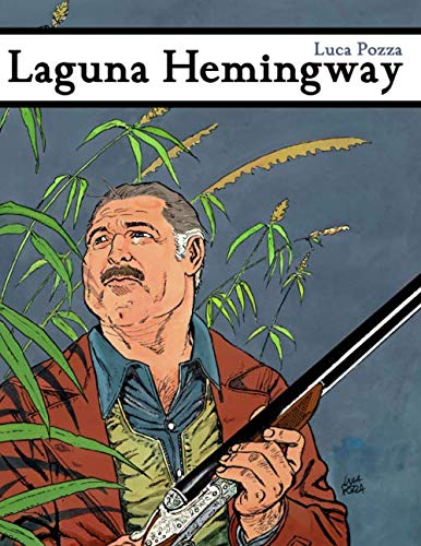 "Laguna Hemingway" di Luca Pozza: l'importanza di essere Ernest ...