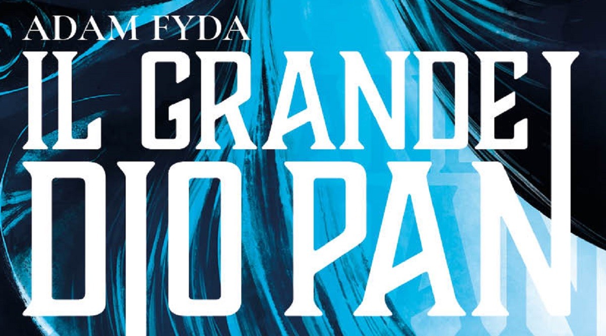 Il Grande Dio Pan di Machen e Fyda. – Come un romanzo